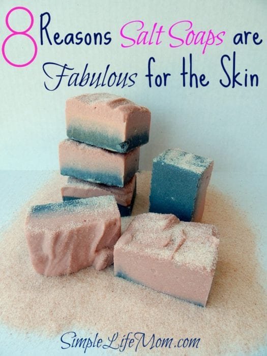 8 Reasons Salt Soap Bars are Fabulous for the Skin - Simple Life Mom