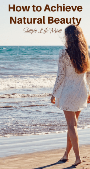 How to Achieve Natural Beauty - Simple Life Mom